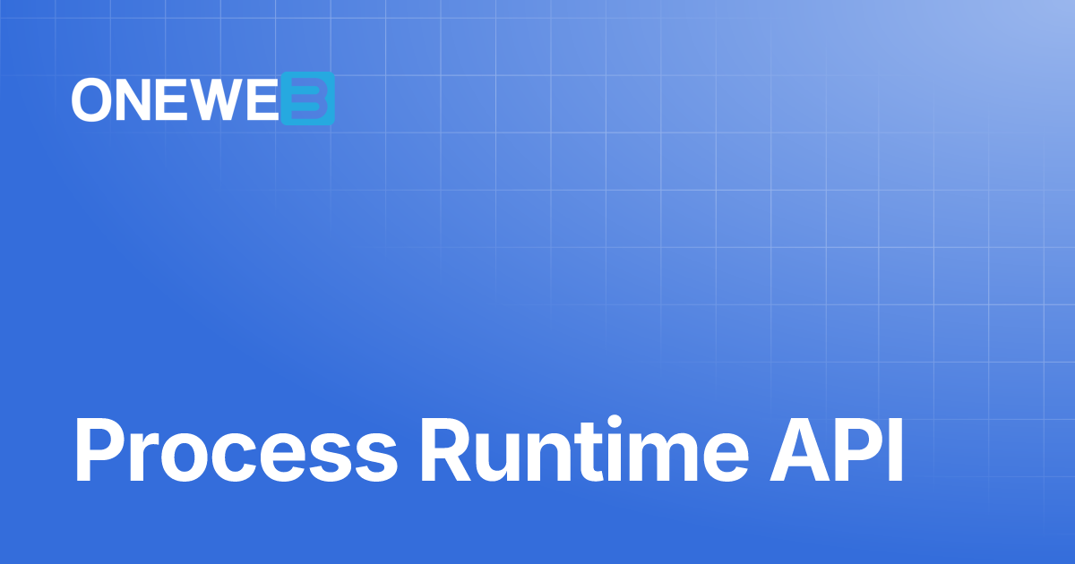 Process Runtime API | ONEWEB Platform