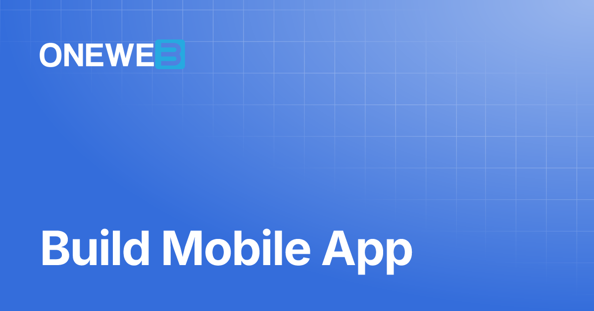 Build Mobile App | ONEWEB Platform
