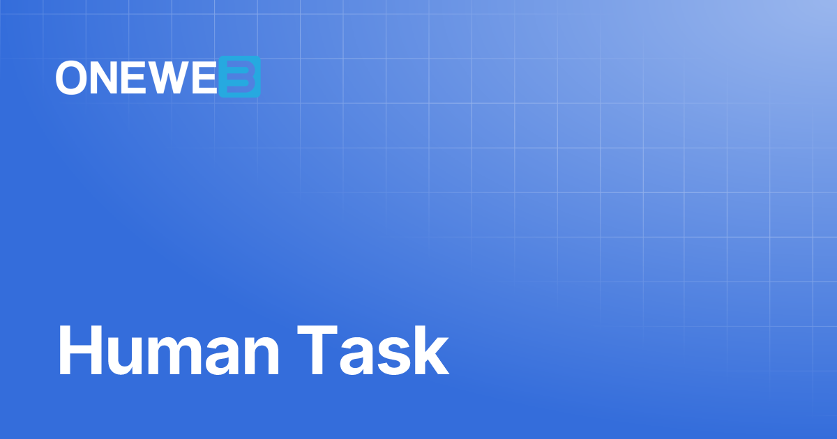 Human Task | ONEWEB Platform