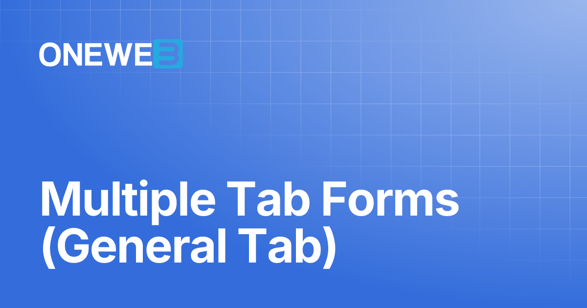 Multiple Tab Forms (General Tab) | ONEWEB Platform
