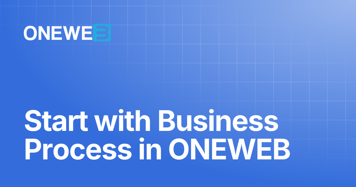 Start with Business Process in ONEWEB | ONEWEB Platform