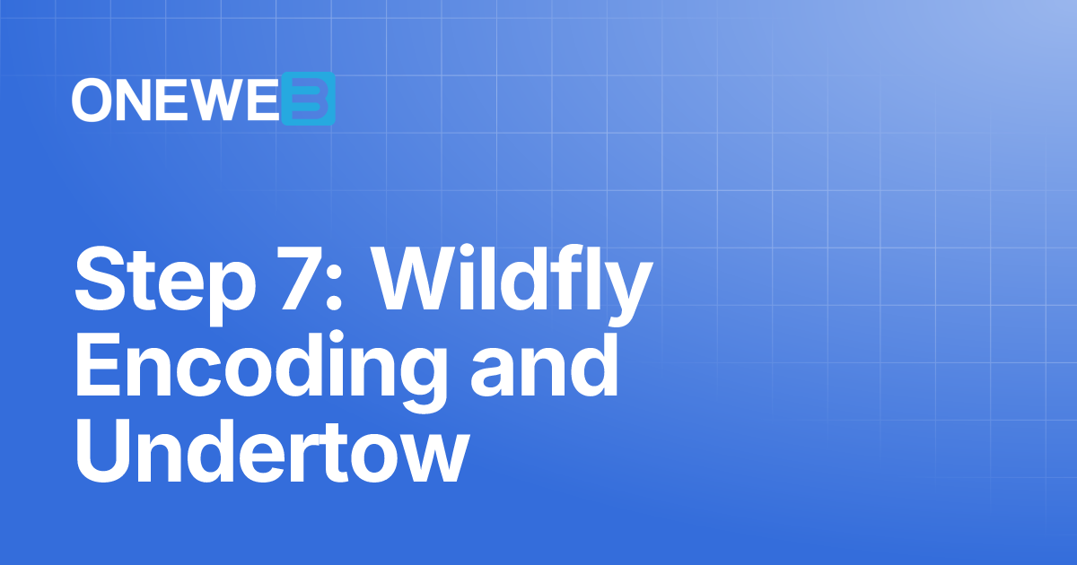 Step 7: Wildfly Encoding and Undertow | ONEWEB Platform