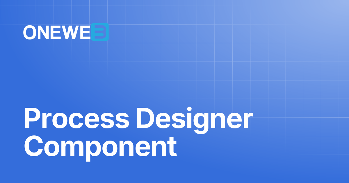 Process Designer Component | ONEWEB Platform