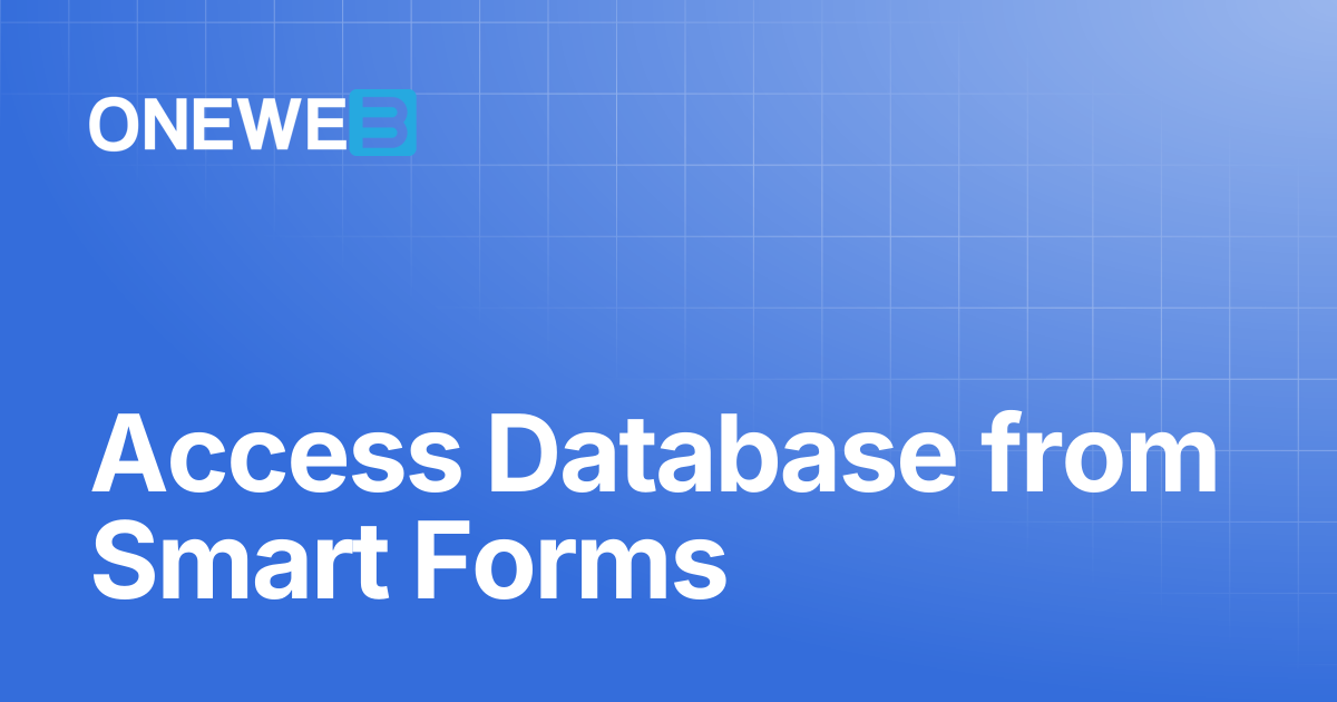 Access Database from Smart Forms | ONEWEB Platform