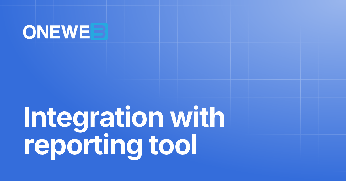 Integration with reporting tool | ONEWEB Platform
