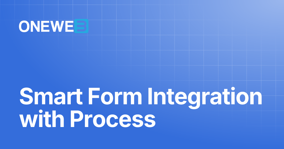 Smart Form Integration with Process | ONEWEB Platform