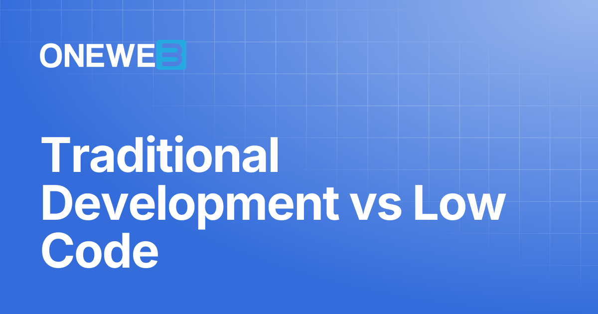 Traditional Development vs Low Code | EN | ONEWEB Platform