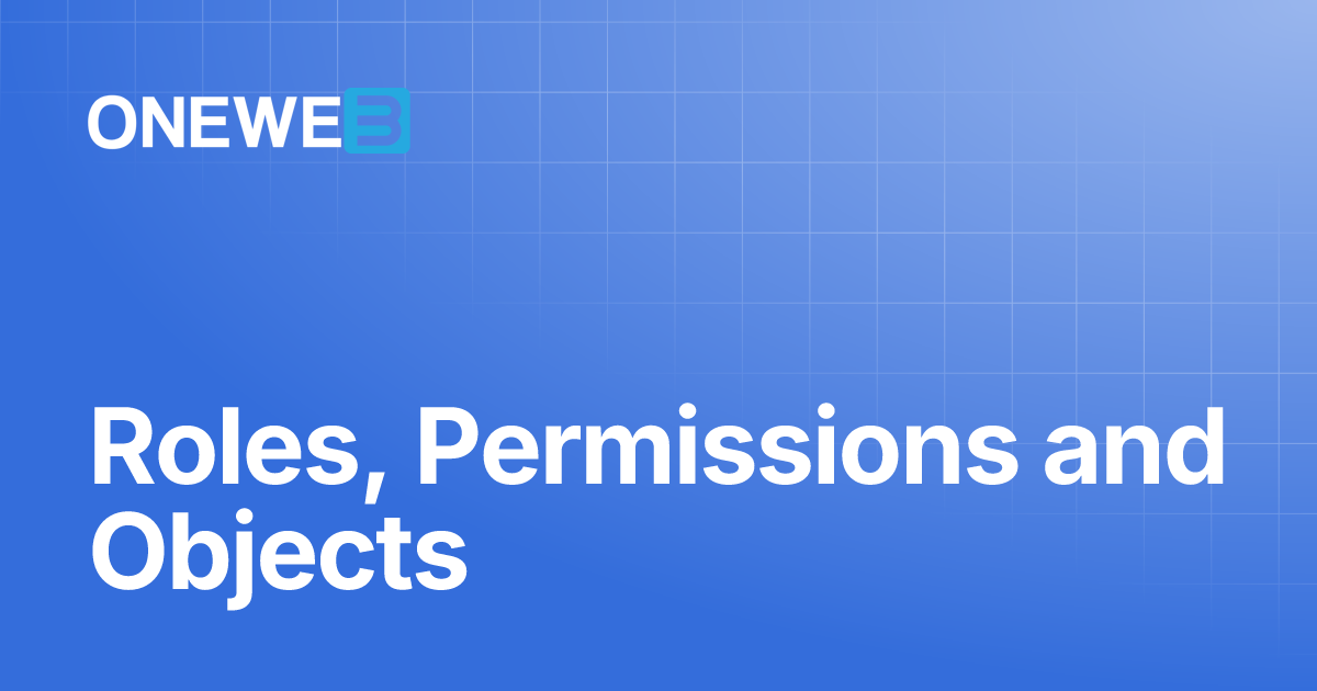 Roles, Permissions and Objects | ONEWEB Platform