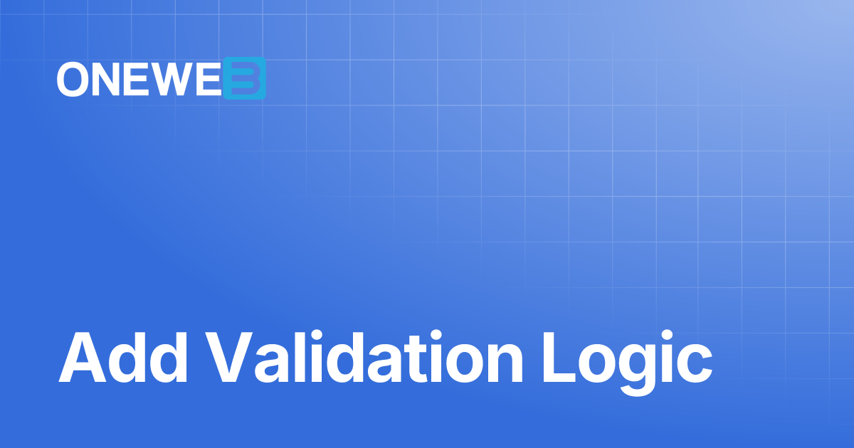 Add Validation Logic | ONEWEB Platform
