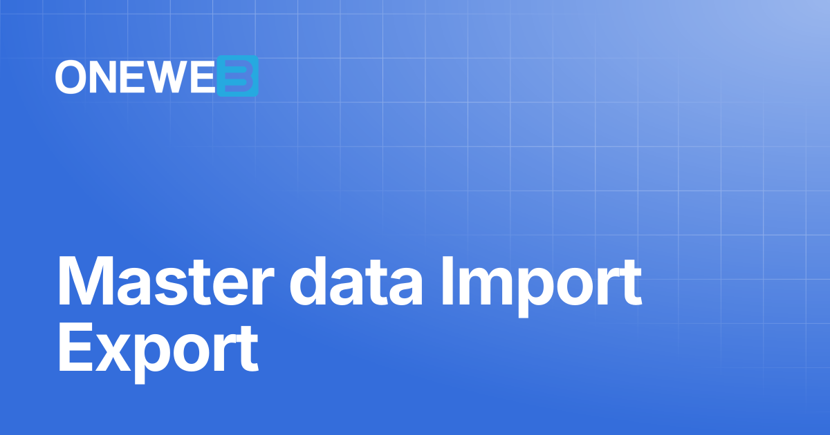 Master data Import Export | ONEWEB Platform
