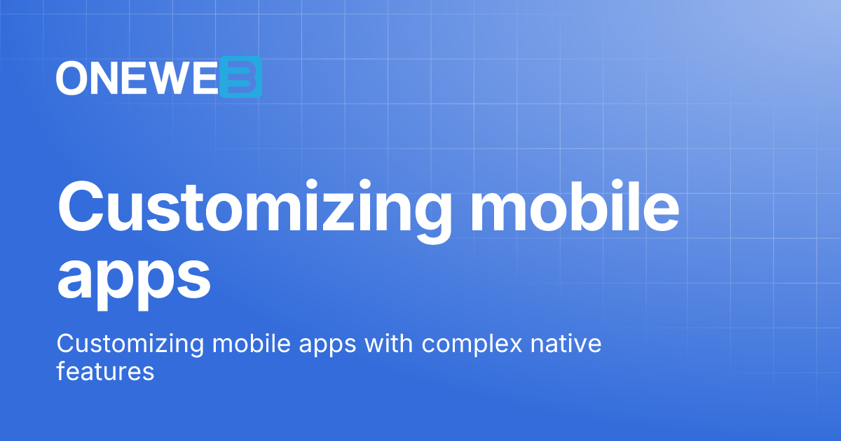 Customizing mobile apps | ONEWEB Platform