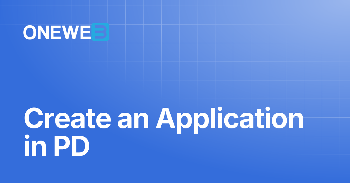 Create an Application in PD | ONEWEB Platform