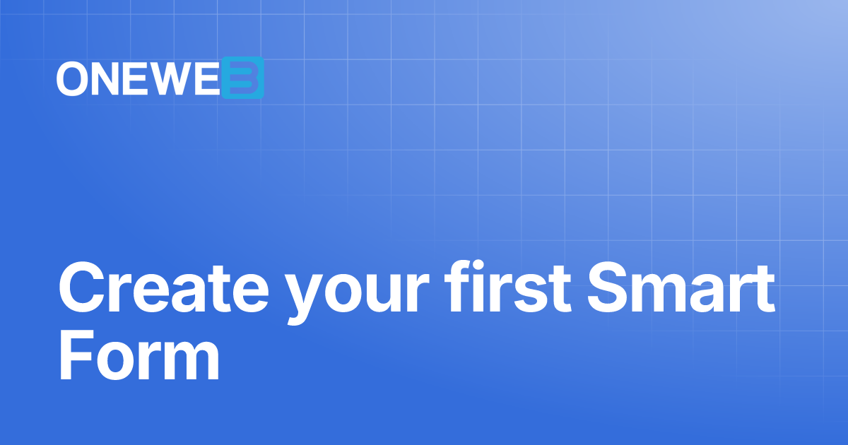 Create your first Smart Form | ONEWEB Platform
