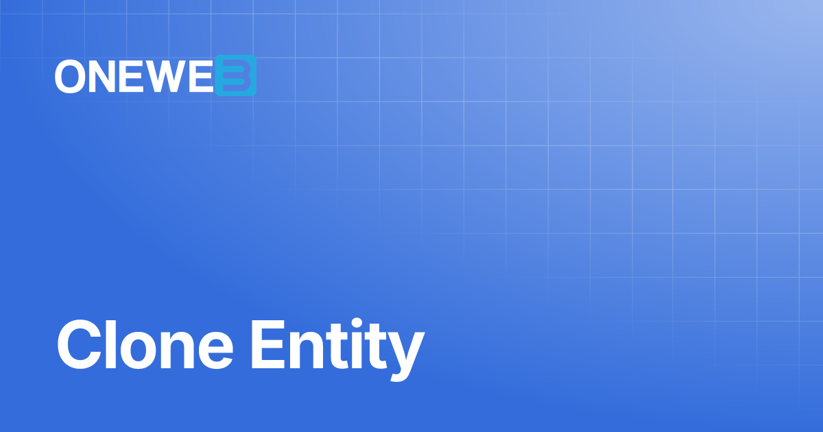 Clone Entity | ONEWEB Platform