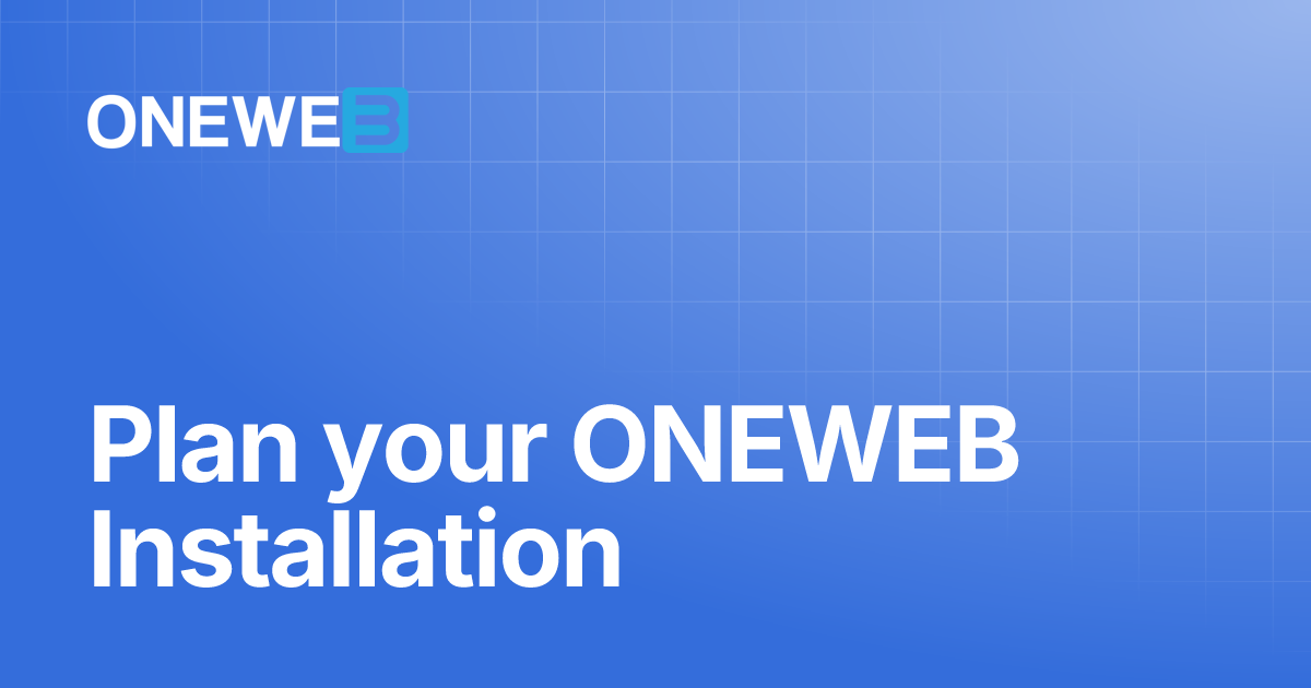Plan your ONEWEB Installation | ONEWEB Platform