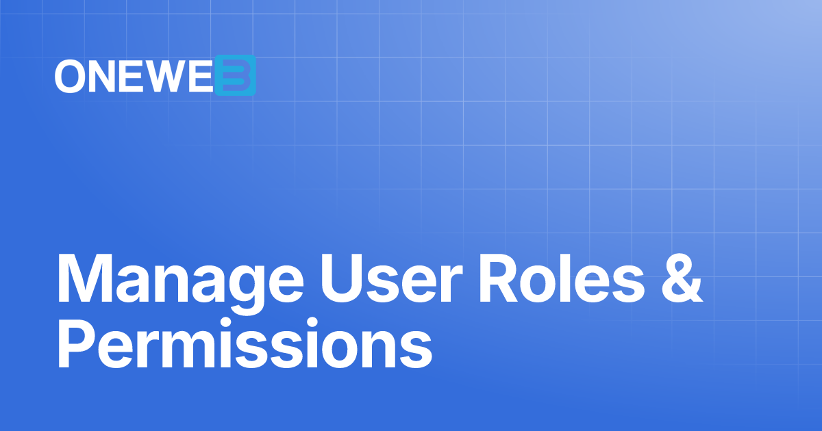 Manage User Roles & Permissions | ONEWEB Platform