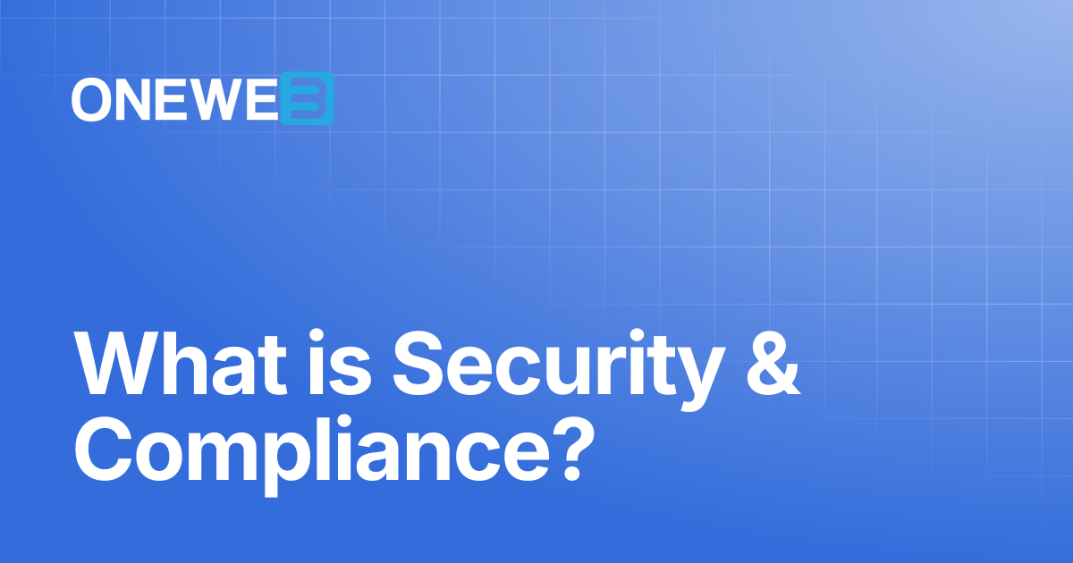 What is Security & Compliance? | ONEWEB Platform
