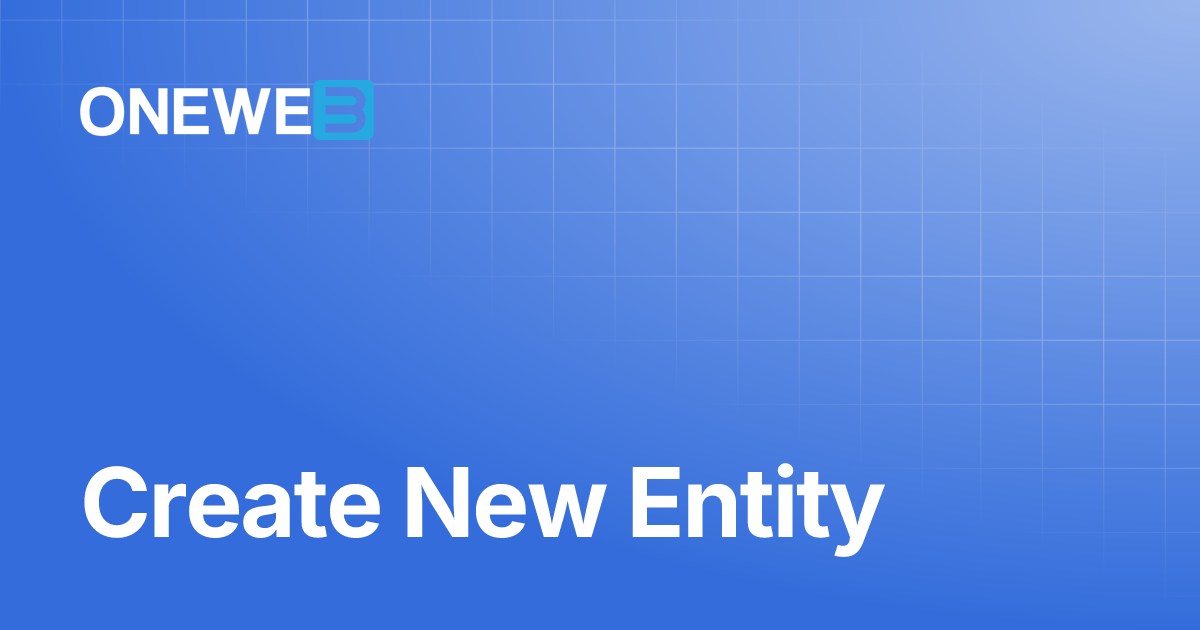 Create New Entity | ONEWEB Platform