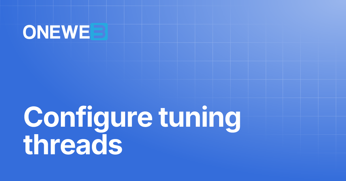 Configure tuning threads | EN | ONEWEB Platform